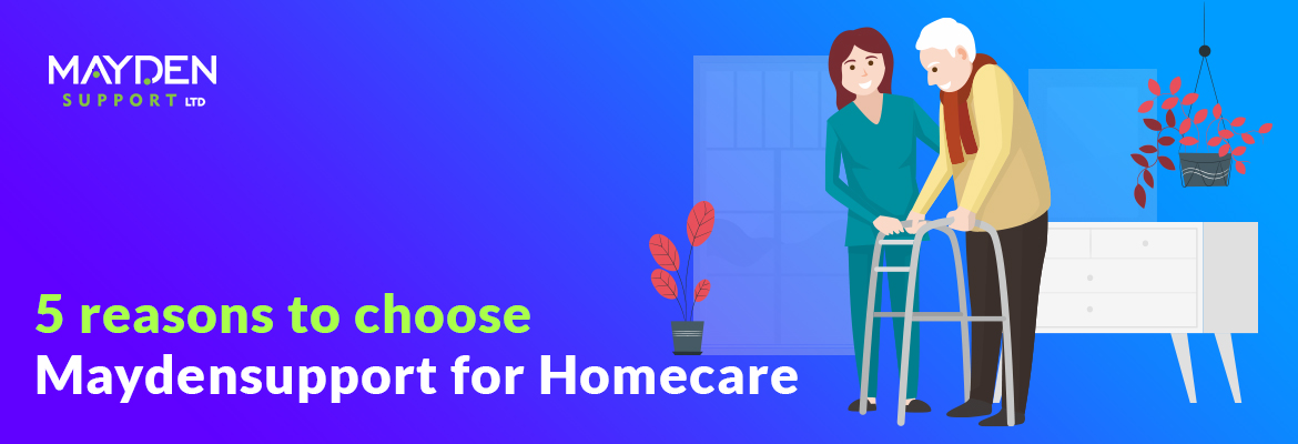 5 reasons to choose Mayden Support for Homecare